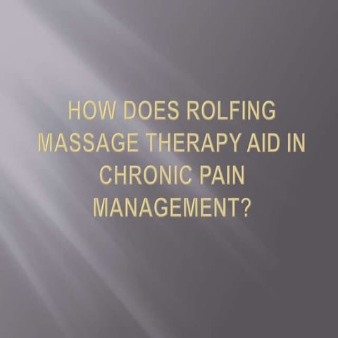 How Rolfing differ from Traditional Massage Therapy? | PPTX