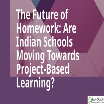 The Future of Homework: Are Indian Schools Moving Towards Project-Based Learning? | PPTX