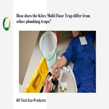 How does the Kitec Multi Floor Trap differ from other plumbing traps.pptx