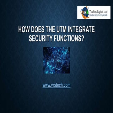 How Does The UTM Integrate Security Functions.pptx