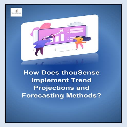 How Does thouSense Implement Trend Projections and Forecasting Methods.pdf