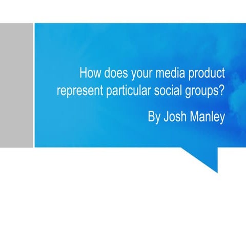 How does your media product represent particular social groups? | PPT ...