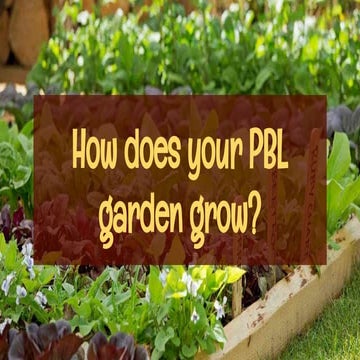 How Does Your PBL Garden Grow? | PPT