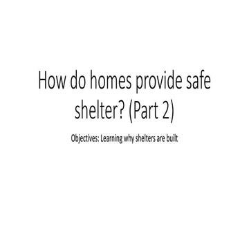 How do homes provide safe shelter part 2.pptx