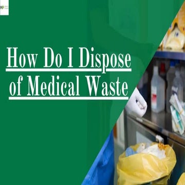 How Do I Dispose of Medical Waste. - MedPro Disposal | PPTX