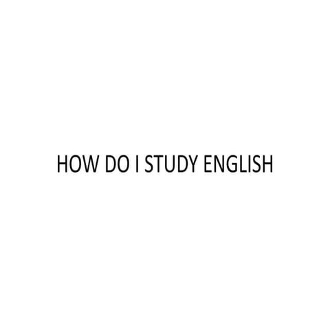 How do i study english | PPTX | Secondary Education | Education