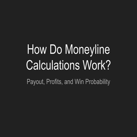 How Do Moneyline Calculations Work? Find Out How to Calculate Your ...