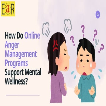 How Do Online Anger Management Programs Support Mental Wellness.pptx
