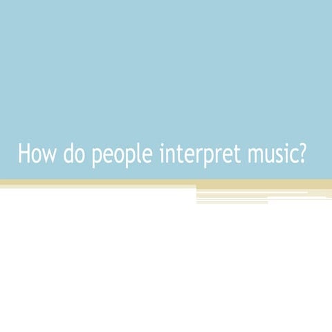 How do people interpret music | PPTX