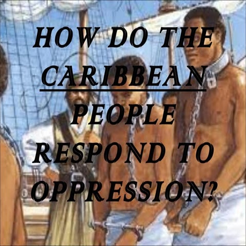 How do the caribbean people respond to oppression | PPT