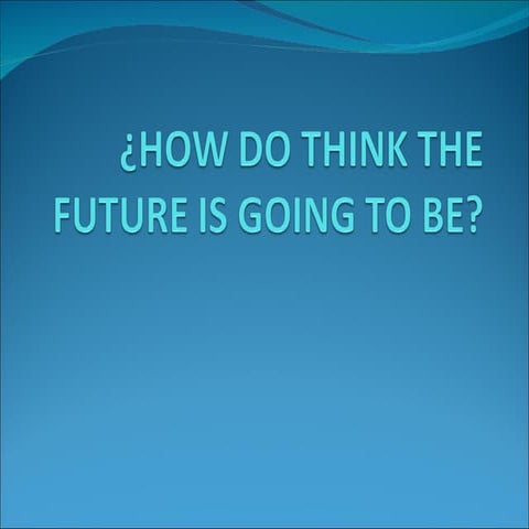 How do think the future is going | PPT