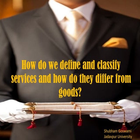 How do we define and classify services and how do they differ from ...