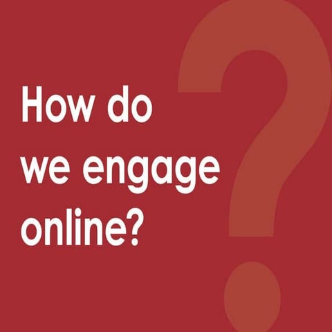 How do we engage online | PPT
