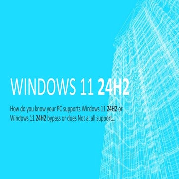 How do you know your PC supports Windows 11 24H2 or Windows 11 24H2 bypass or Not at all support ...