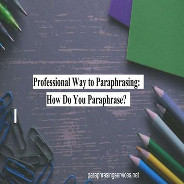 Professional Way to Paraphrasing: How Do You Paraphrase? | PPTX