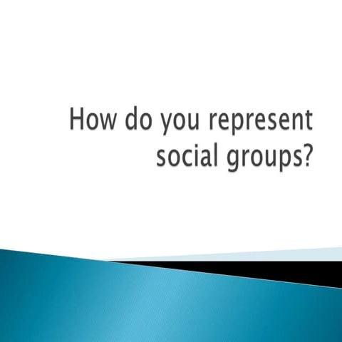 How do you represent social groups | PPTX