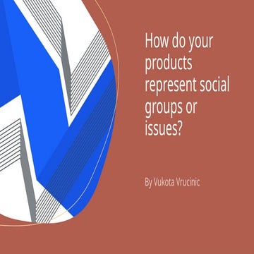 How do your products represent social groups 1.pptx