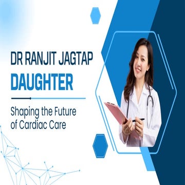 How Dr Ranjit Jagtap Daughter is Shaping the Future of Cardiac Care | PDF