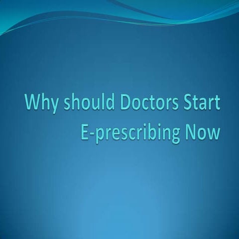 Why should Doctors Start E-prescribing Now? | PPTX
