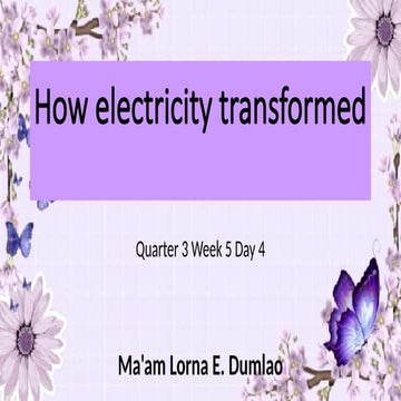 HOW ELECTRICITY TRANSFORMATION SCIENE 6 Quarter two | PPTX