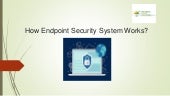 Why Endpoint Security is Important for Your Business . | PPT