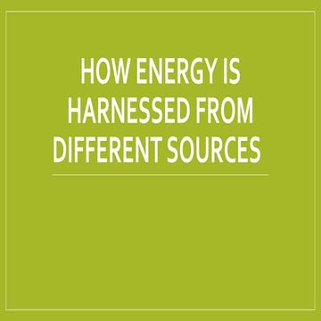 How Energy is Harnessed from Different Sources.pptx