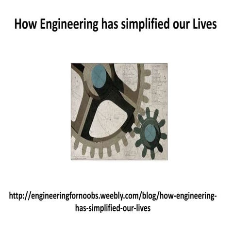 How engineering has simplified our lives | PPTX | Technology & Computing