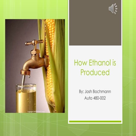 How ethanol is produced | PPTX