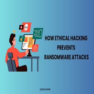 How Ethical Hacking Prevents Ransomware Attacks - Skillfloor | PDF