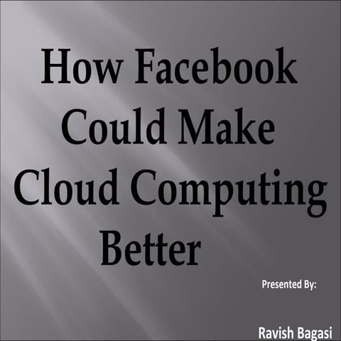 How facebook could make cloud computing better | PPT