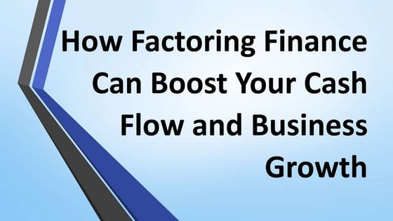 Factoring Finance: Understanding How It Works and Its Benefits | PPT