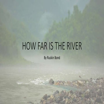 How far is the river | PPTX