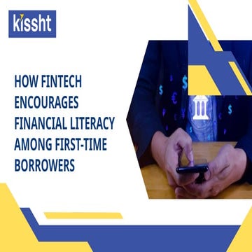 How Fintech Encourages Financial Literacy Among First-Time Borrowers.pptx