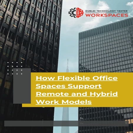 How Flexible Office Spaces Support Remote and Hybrid Work Models | PDF