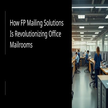 How FP Mailing Solutions Is Revolutionizing Office Mailrooms (1).pptx