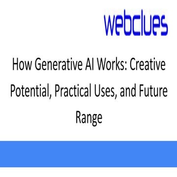 How Generative AI Works Creative Potential, Practical Uses, and Future ...