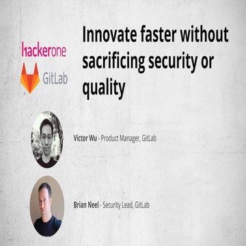 How Gitlab And Hackerone Help Organizations Innovate Faster Without