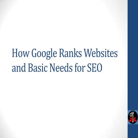 How Google Ranks Websites and Basic Needs for SEO | PPTX | Search ...