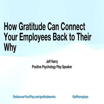 How Gratitude Can Connect Your Employees Back to Their Why - 2023.pptx