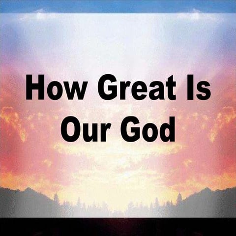 How Great Is Our God | PPTX | Religious (Music and Audio) | Music