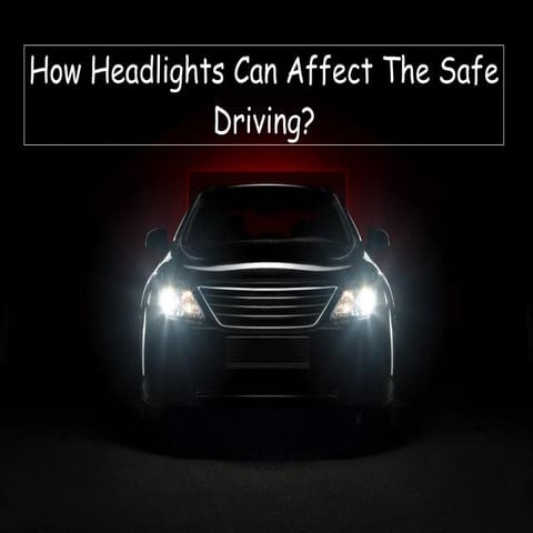 How Headlights Can Affect The Safe Driving | PDF