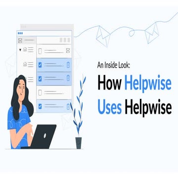An Inside Look: How Helpwise uses Helpwise and how to structure shared ...