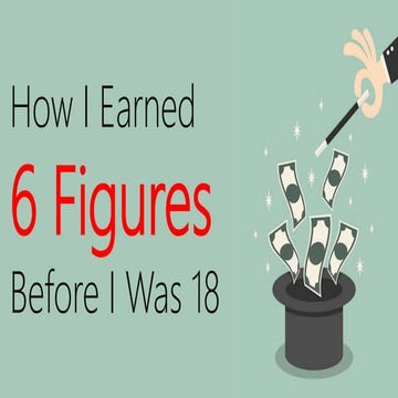 How I Earned 6 Figures Before I Was 18 | PPTX