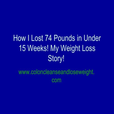 How I Lost 74 Pounds In Under 15 Weeks | PPT | Nutrition | Healthy Living