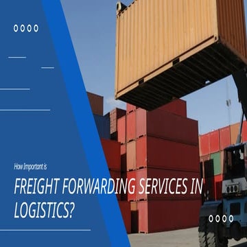 How Important is Freight Forwarding Services in Logistics? | PPTX