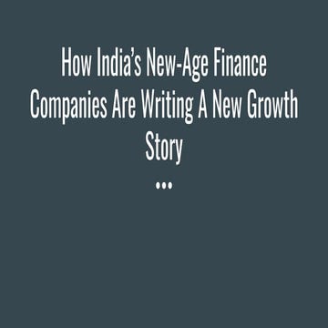 How India’s New-Age Finance Companies Are Writing A New Growth Story | PDF