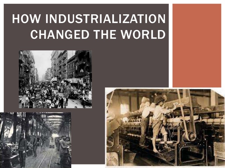 How industrialization changed the world