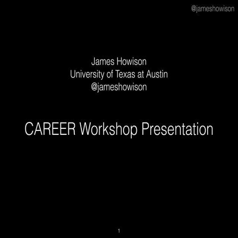 Howison CAREER journey - NSF CISE CAREER Workshop 2016 | PDF