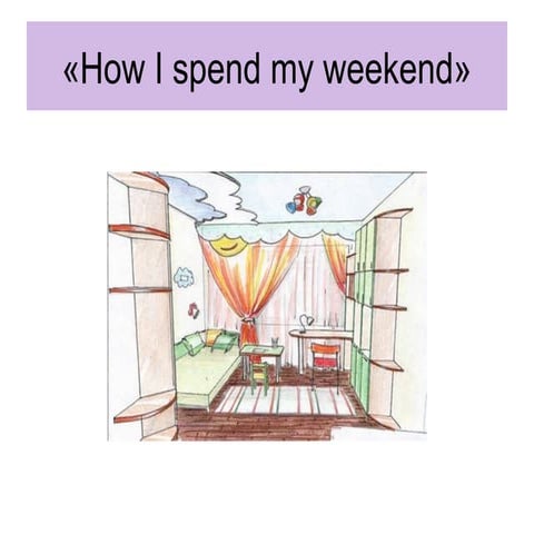 How i spend my weekend | PPT