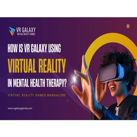 How is VR Galaxy Using Virtual Reality in Mental Health Therapy? | PPT